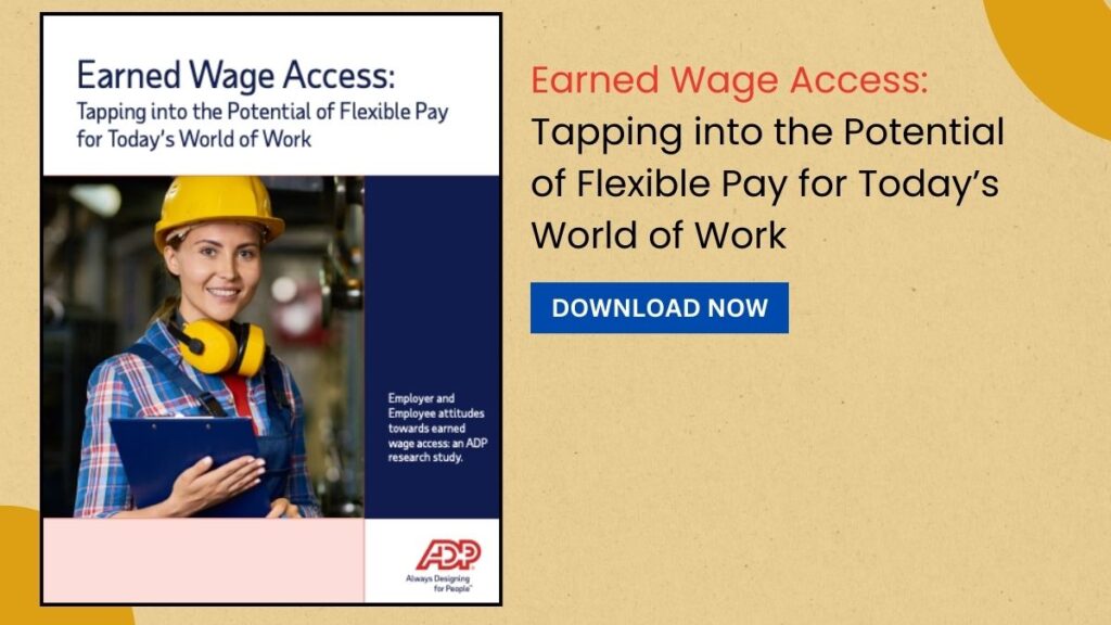 Earned Wage Access: Tapping into the Potential of Flexible Pay for Today’s World of Work ...